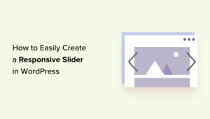 How to Easily Create a Responsive Slider in WordPress