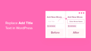 How to Replace 'Add Title' Placeholder Text in WordPress