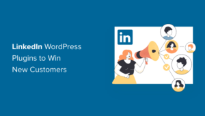 10 Best WordPress LinkedIn Plugins to Win New Customers