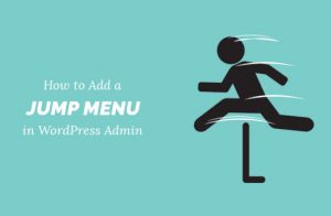 How to Add a Jump Menu in WordPress Admin Area