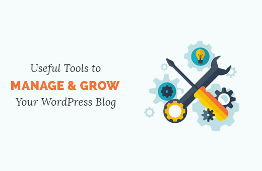 40 Useful Tools to Manage and Grow Your Blog (Updated)