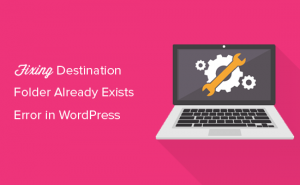 How to Fix Destination Folder Already Exists Error in WordPress