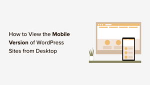 How to View the Mobile Version of WordPress Sites from Desktop