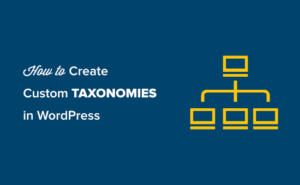 How to Create Custom Taxonomies in WordPress (2 Easy Ways)