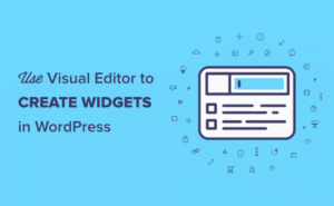How to use Visual Editor to Create Widgets in WordPress