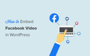 How to Embed a Facebook Video in WordPress