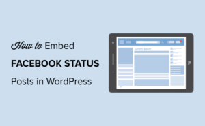 How to Embed Facebook Status Posts in WordPress (Step by Step)