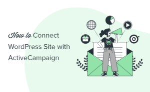 How to Connect Your WordPress Site With ActiveCampaign (5 Methods)