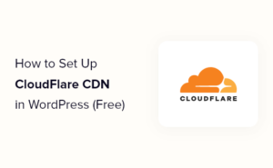 How to Setup CloudFlare Free CDN in WordPress