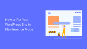How to Put Your WordPress Site in Maintenance Mode (Simple)