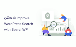How to Improve WordPress Search with SearchWP (Faster & Better)