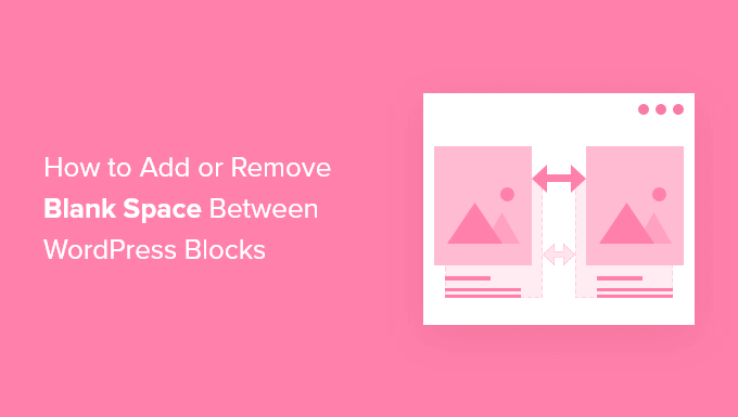 How To Add Or Remove Blank Space Between WordPress Blocks