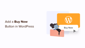 How to Add a Buy Now Button in WordPress (3 Methods)